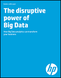 The Disruptive Power of Big Data: How Big Data Analytics Can Transform ...