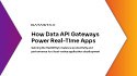 How Data API Gateways Power Real-Time Apps - Database Trends and ...