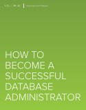 How to Become a Successful Database Administrator - Database Trends and ...